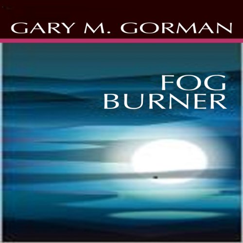 Amazon.com: Fog Burner (Audible Audio Edition): Gary M. Gorman, Gary M ...