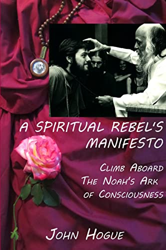 Snapklik.com : A Spiritual Rebels Manifesto: Climb Aboard The Noahs Ark Of Consciousness