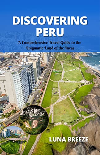 Amazon.com: Discovering Peru: A Comprehensive Travel Guide to the ...
