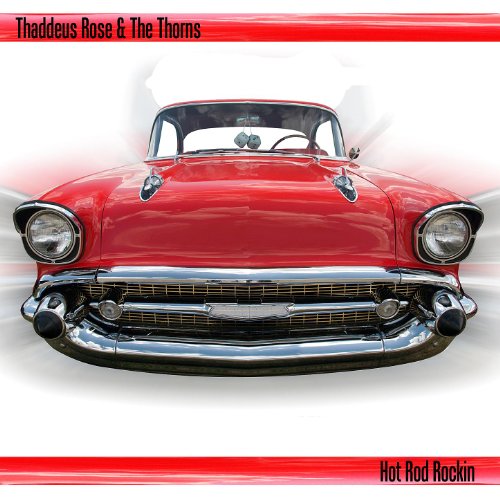 Play Hot Rod Rockin' by Thaddeus Rose & The Thorns on Amazon Music