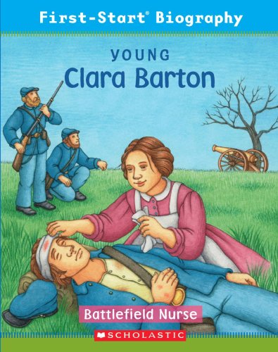 Young Clara Barton Battlefield Nurse: Sarah Alcott: 9780545029476 ...