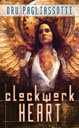 Clockwork Heart: Dru Pagliassotti: 9780809572564: Amazon.com: Books