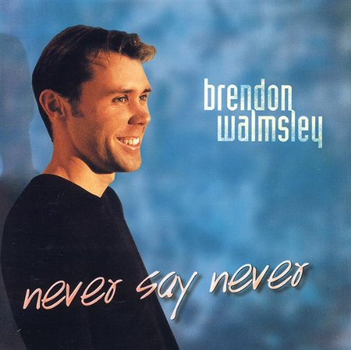 Never Say Never: Brendon Walmsley: Amazon.in: Music}
