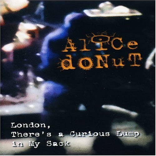 Amazon.com: Alice Donut - London, There's a Curious Lump in My Sack ...