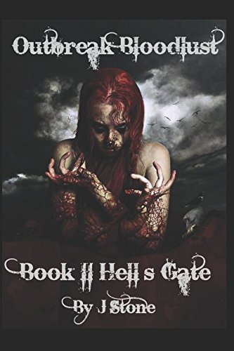 Outbreak Bloodlust Book II Hell's Gate: J'Stone: 9781520593722: Amazon ...