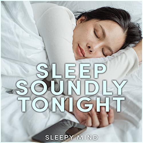 Amazon Music - Sleepy MindのSleep Soundly Tonight - Amazon.co.jp