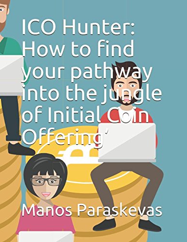 ICO Hunter: How to find your pathway into the jungle of Initial Coin Offering’: Paraskevas ...