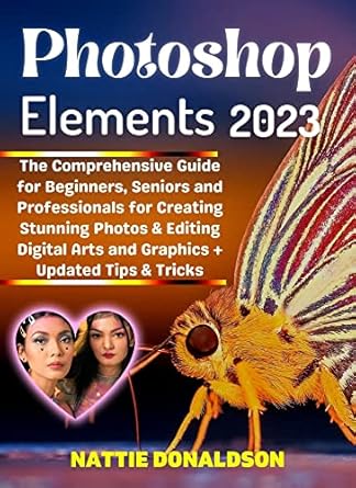 Amazon.com: Adobe Photoshop Elements 2023: The Comprehensive Guide for ...