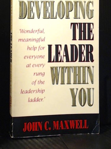 Developing the Leader Within You: John C. Maxwell: 9780850096354 ...