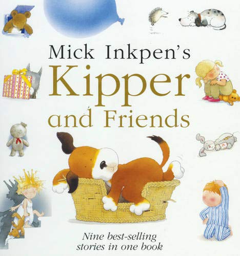 Kipper and Friends: Mick Inkpen: 9780340944141: Amazon.com: Books