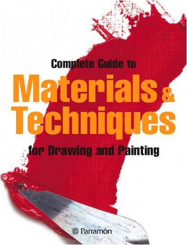 The Complete Guide to Materials and Techniques for Drawing and Painting ...
