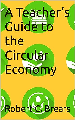 A Teacher’s Guide to the Circular Economy (Sustainable Futures Teaching ...