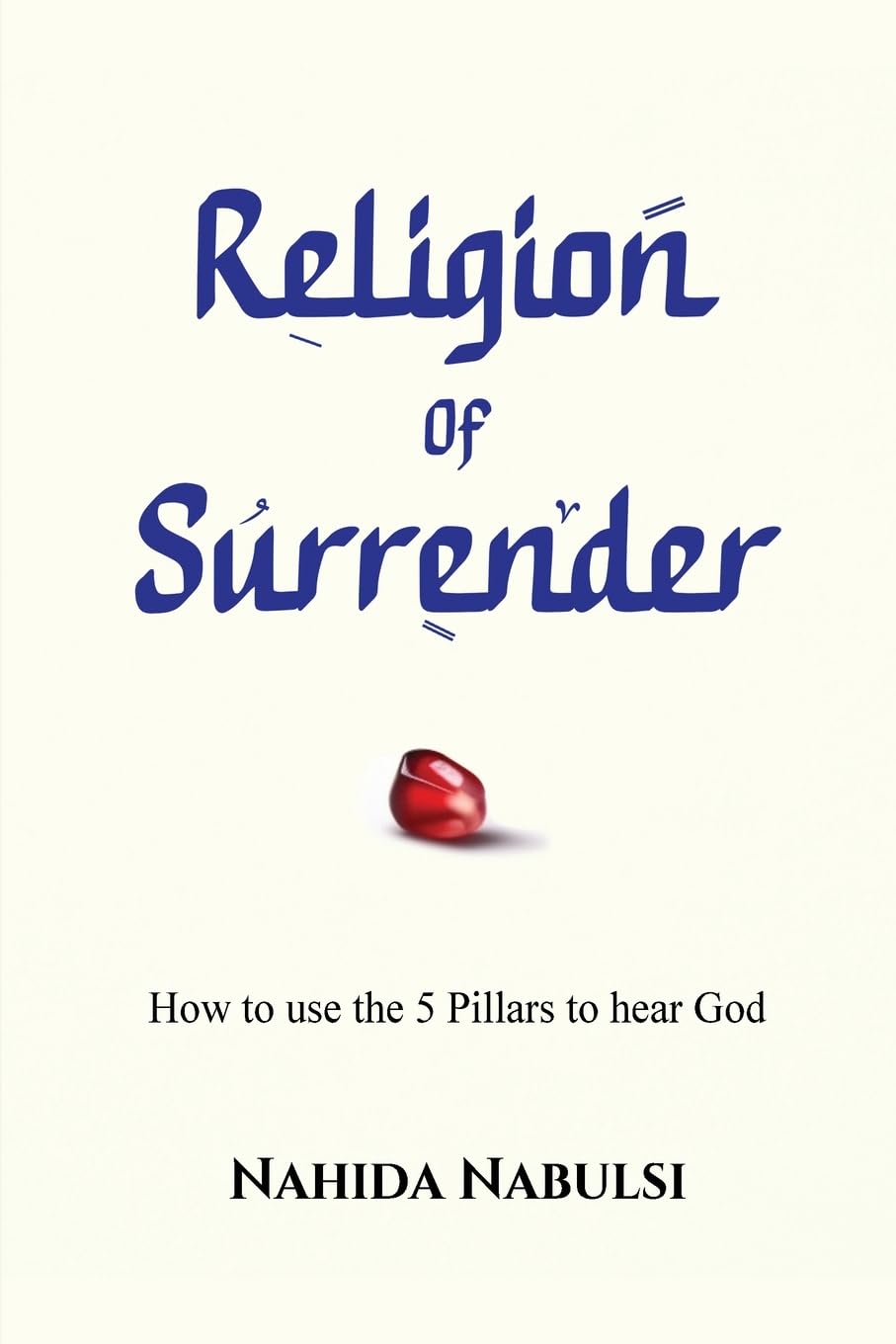 Amazon.com: Religion of Surrender: How to use the Pillars to hear God ...