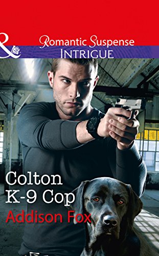 Colton K-9 Cop (Mills & Boon Intrigue) (The Coltons of Shadow Creek, Book 8) - Kindle edition by ...