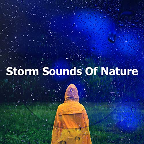 Play Storm Sounds Of Nature by Sounds Of Nature : Thunderstorm, Rain ...