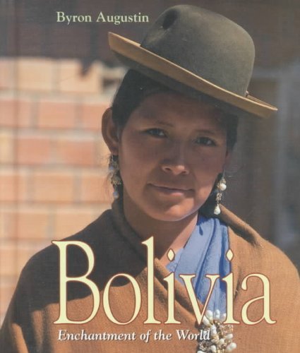 Bolivia (Enchantment of the World Second Series): Augustin, Byron ...