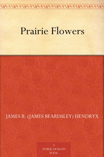 Amazon.com: Prairie Flowers eBook : Hendryx, James B. (James Beardsley ...