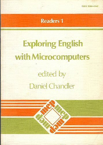 Exploring English With Microcomputers: Chandler, Daniel: 9780861841028 ...