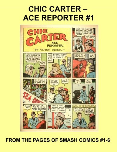 Chic Carter - Ace Reporter #1: From The Pages of Smash Comics #1-6 ...