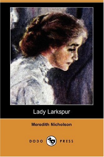 Lady Larkspur (Dodo Press): Nicholson, Meredith: 9781406540260: Amazon ...