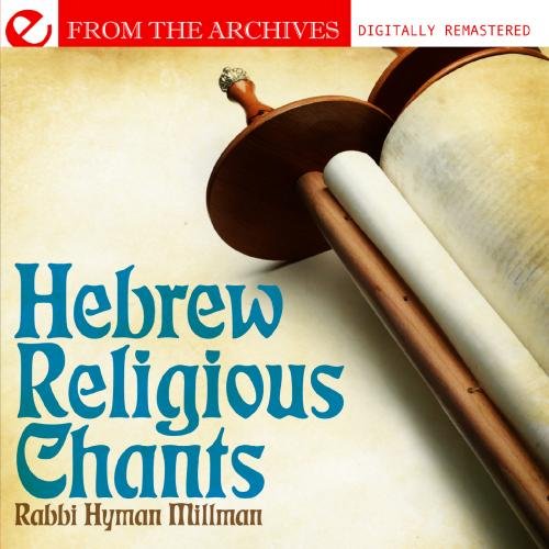 Rabbi Hyman Millman - Hebrew Religious Chants (Digitally Remastered ...