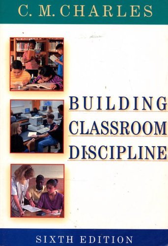 Building Classroom Discipline: Carol M. Charles, Gail W. Senter, Karen ...