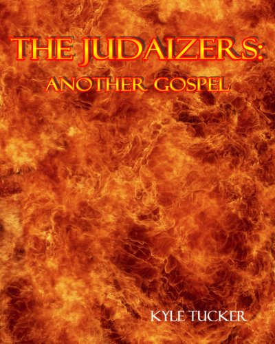 The Judaizers - Another Gospel eBook : Tucker, Kyle: Amazon.in: Books