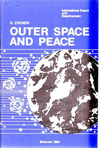 Outer Space and Peace: International Peace and Disarmament: Zhukov, G ...