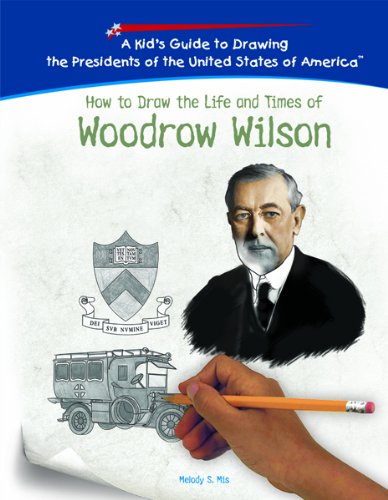 How to Draw the Life and Times of Woodrow Wilson (Kid's Guide to ...