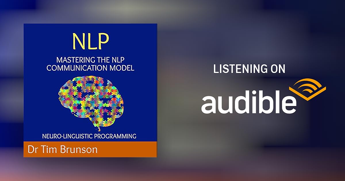 Mastering the NLP Communication Model by Dr. Tim Brunson - Audiobook ...