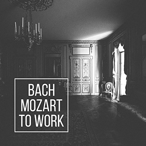 Play Bach, Mozart to Work – Music for Study, Exam Preparation ...