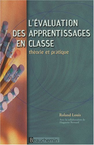 EVALUATION DES APPRENTISSAGES EN CLASSE: Louis, R.: 9782761627641 ...