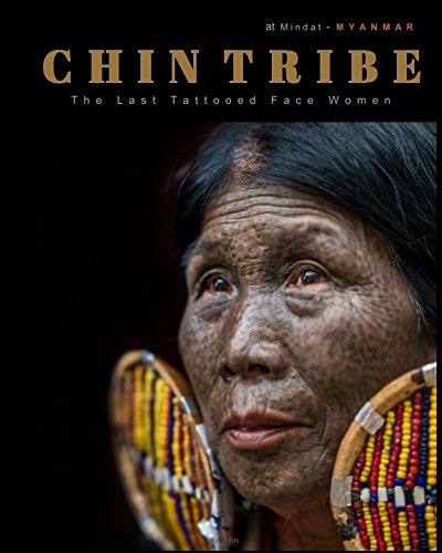 CHIN TRIBE - The Last Tattoed Face Women: Teh Han Lin: 9781366462954 ...