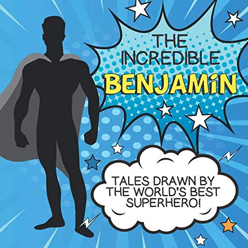 The Incredible Benjamin: Tales Drawn By The World's Best Superhero!: 25 ...