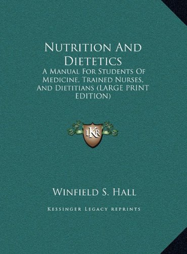 Nutrition And Dietetics: A Manual For Students Of Medicine, Trained ...