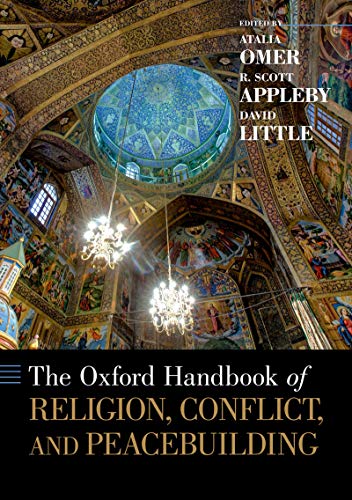 The Oxford Handbook of Religion, Conflict, and Peacebuilding - Kindle ...