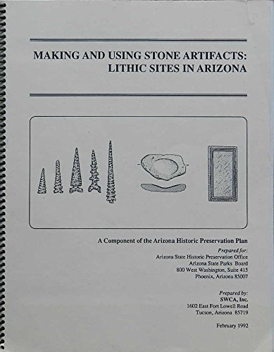 MAKING AND USING STONE ARTIFACTS: A Context for Evaluating Lithic Sites ...
