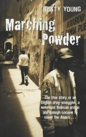 Marching Powder: Rusty Young: 9780283073731: Amazon.com: Books