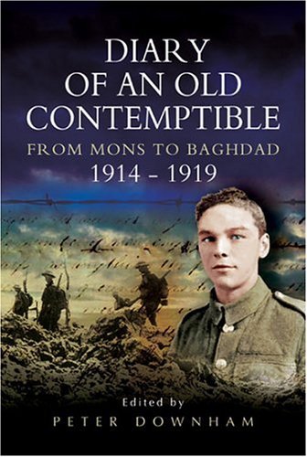 Amazon.com: DIARY OF AN OLD CONTEMPTIBLE: From Mons to Baghdad 1914 ...