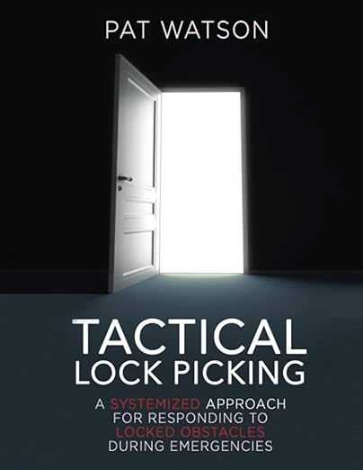 Tactical Lock Picking: A Systemized Approach for Responding to Locked ...