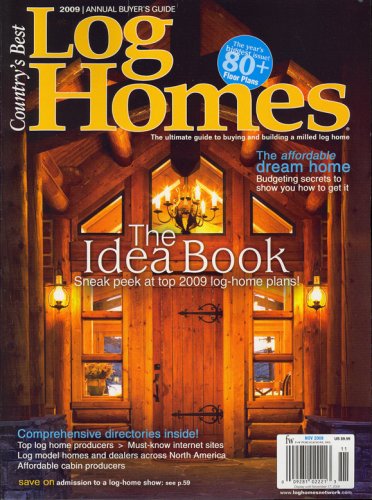 Log Home, 2009 Annual Buyer'S Guide Issue: Editors of LOG HOME Magazine ...