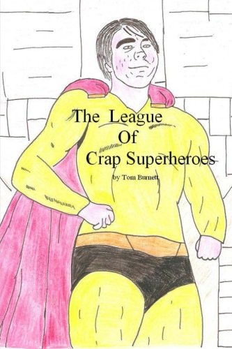 Amazon.com: The League of Crap Superheroes: - An old fashioned tale of ...