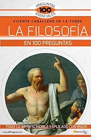 La Filosofía en 100 preguntas (100 Essential Questions) (Spanish ...