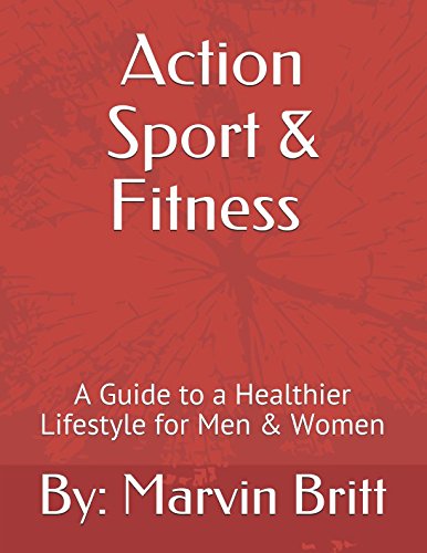Action Sport & Fitness: A Guide To A Healthier Lifestyle: Britt, Marvin ...