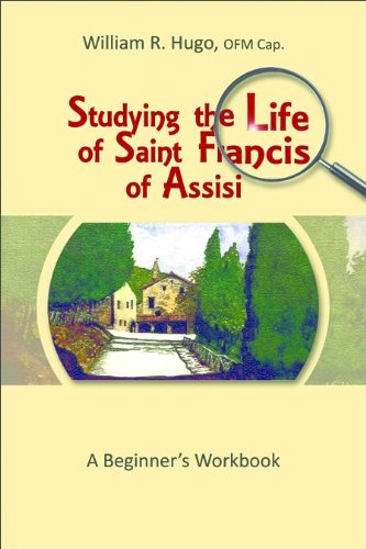 Studying the Life of Saint Francis of Assisi: A Beginner's Workbook ...