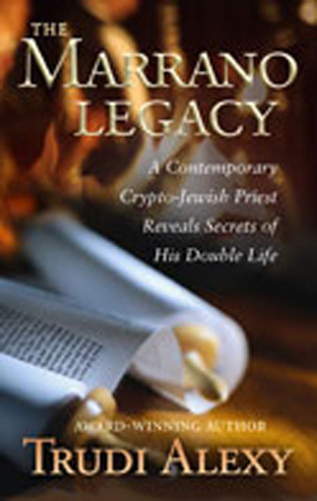 The Marrano Legacy: A Contemporary Crypto-Jewish Priest Reveals Secrets ...