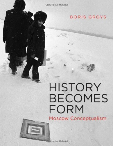 History Becomes Form – Moscow Conceptualism: Amazon.co.uk: Groys, Boris ...