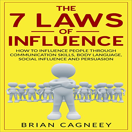 The 7 Laws of Influence: How to Influence People Through Communication ...