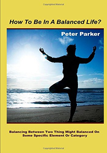 How to Be in a Balanced Life?: Balancing Between Two Thing Might ...