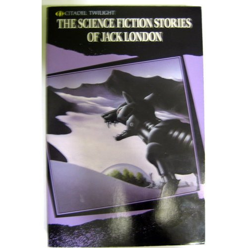 The Science Fiction Stories of Jack London (Citadel Twilight): London ...
